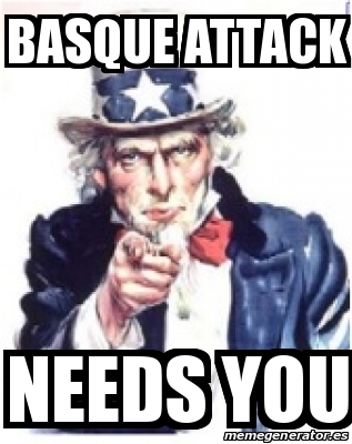 Meme Personalizado - BASQUE ATTACK NEEDS YOU - 20194104