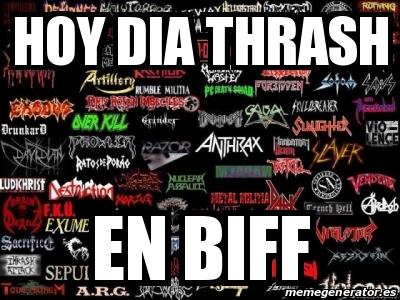 Meme Personalizado - hoy dia thrash en biff - 20194447