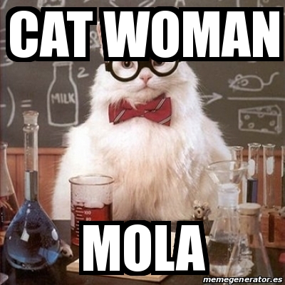 Meme Chemistry Cat - Cat woman Mola - 20197255