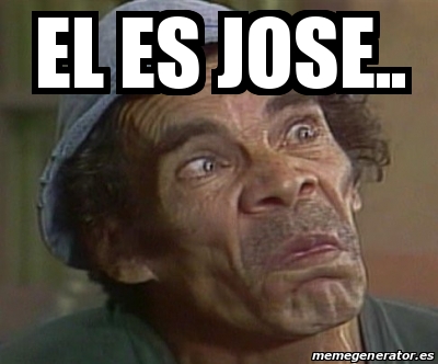 Meme Personalizado - EL es jose.. - 20197940