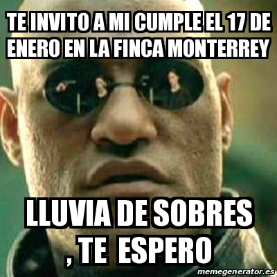 Meme What If I Told You - te invito a mi cumple el 17 de enero en la ...