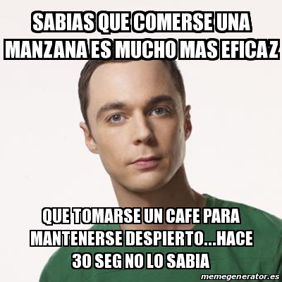 Meme Sheldon Cooper - Sabias que comerse una manzana es mucho mas ...