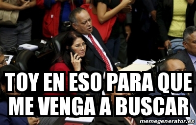 Meme Personalizado - toy en eso para que me venga a buscar - 20203128