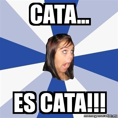 Meme Annoying Facebook Girl - Cata... ES CATA!!! - 20204429