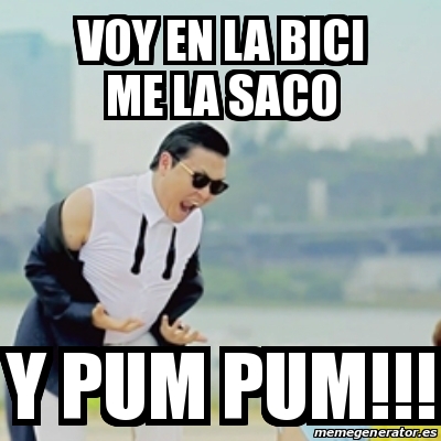 Meme Gangnam Style - Voy en la bici me la saco Y pum pum!!! - 20207905