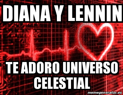 Meme Personalizado - diana y lennin te adoro universo celestial - 20217572