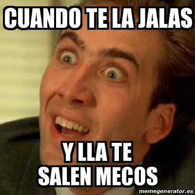 Meme No me digas - cuando te la jalas y lla te salen mecos - 20219130