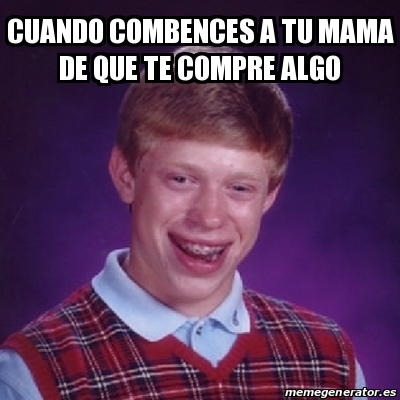 Meme Bad Luck Brian - Cuando combences a tu mama de que te compre algo ...