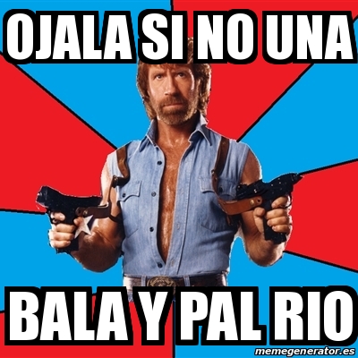 Meme Chuck Norris - Ojala si no una bala y pal rio - 20221624