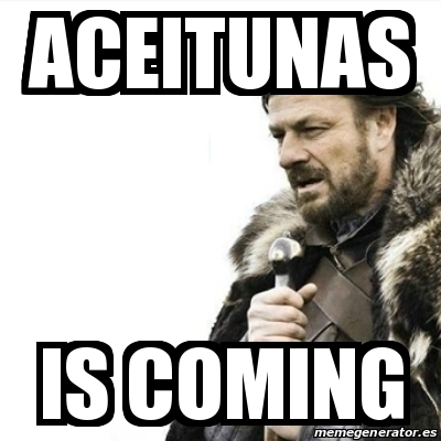 Meme Prepare Yourself - Aceitunas Is coming - 20222045