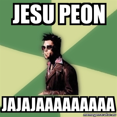 Meme Tyler Durden - jesu peon jajajaaaaaaaaa - 20224991