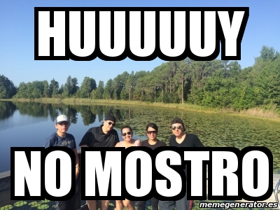 Meme Personalizado - huuuuuy no mostro - 20228455