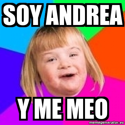 Meme Retard Girl - soy Andrea y me meo - 20229158
