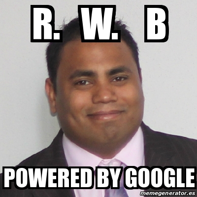 Meme Personalizado - r. w. b powered by google - 20230564