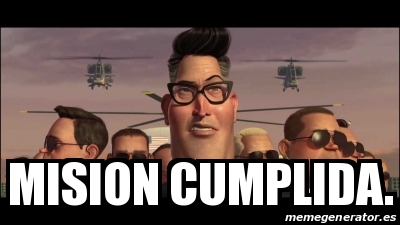 Meme Personalizado - mision cumplida. - 20236346
