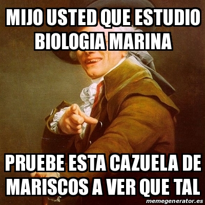 Meme Joseph Ducreux - mIJO USTED QUE ESTUDIO BIOLOGIA MARINA PRUEBE ...