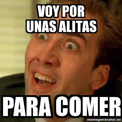 Meme No me digas - voy por unas alitas para comer - 20244742
