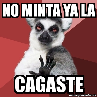 Meme Chill Out Lemur - no minta ya la cagaste - 20247125