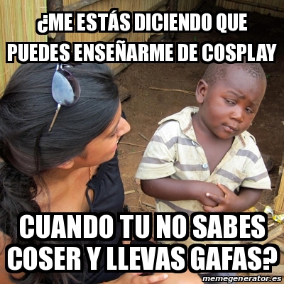 Meme Skeptical 3rd World Kid - Â¿me estÃ¡s diciendo que puedes enseÃ± ...