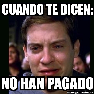 Meme crying peter parker - cuando te dicen: no han pagado - 20249865