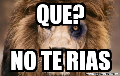 Meme Personalizado - que? no te rias - 20258454