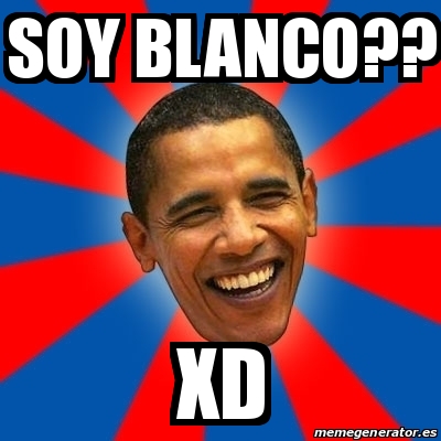 Meme Obama - Soy Blanco?? XD - 20258845