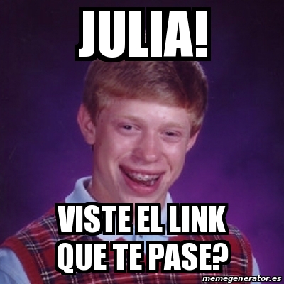 Meme Bad Luck Brian - julia! viste el link que te pase? - 20259061