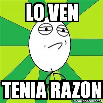 Meme Challenge Accepted - lo ven tenia razon - 20259557