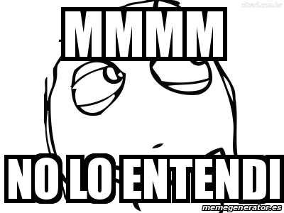 Meme Personalizado - mmmm no lo entendI - 20263839