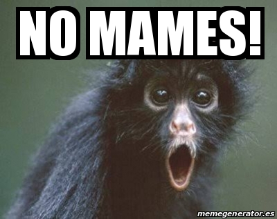 Meme Personalizado - No mames! - 20267815