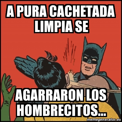 Meme Batman slaps Robin - A PURA CACHETADA LIMPIA SE AGARRARON LOS ...