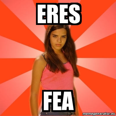 Meme Jealous Girl - eres fea - 20272302