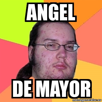 Meme Friki - Angel De mayor - 20272778