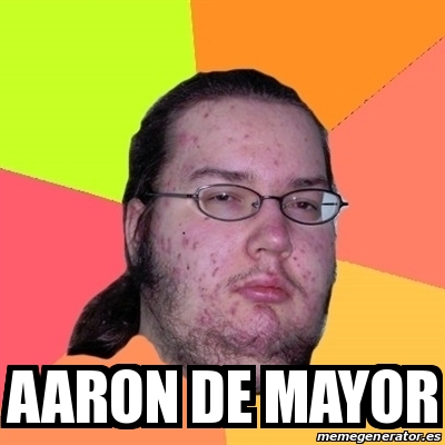 Meme Friki - Aaron de mayor - 20272794