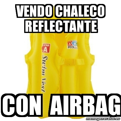 Meme Personalizado - vendo chaleco reflectante con airbag - 20281410