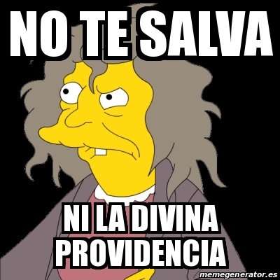 Meme Personalizado - no te salva ni la divina providencia - 20283599