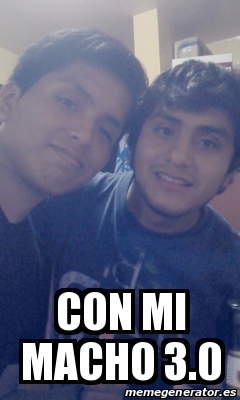 Meme Personalizado - con mi macho 3.0 - 20294951