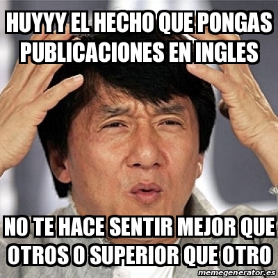 Meme Jackie Chan - huyyy el hecho que pongas publicaciones en ingles no ...