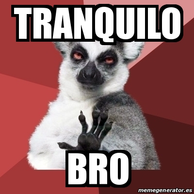 Meme Chill Out Lemur - tranquilo bro - 20297383
