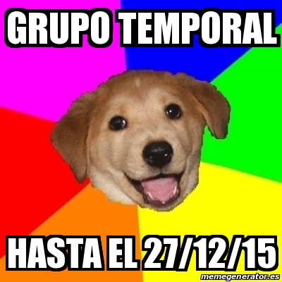 Meme Advice Dog - Grupo temporal Hasta el 27/12/15 - 20030470