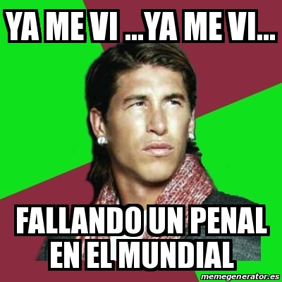 Meme Sergio Ramos - Ya me vi ...ya me vi... Fallando un penal en el ...