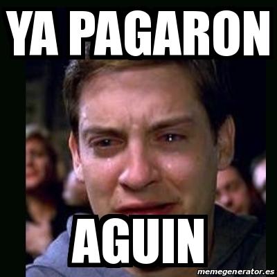 Meme crying peter parker - ya pagaron aguin - 20034030