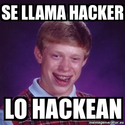 Meme Bad Luck Brian - se llama hacker lo hackean - 20312151