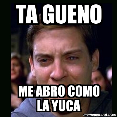 Meme crying peter parker - Ta gueno Me Abro como la yucA - 20320670