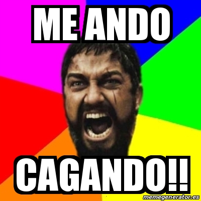 Meme Sparta - Me ando cagando!! - 20321046