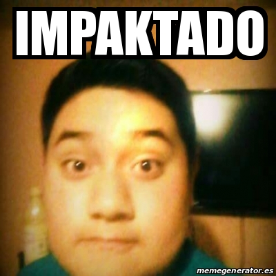 Meme Personalizado - Impaktado - 20322447