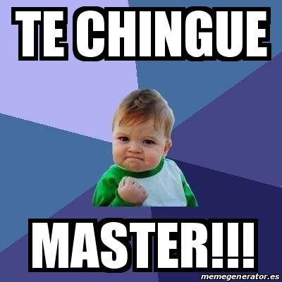Meme Bebe Exitoso - te chingue Master!!! - 20328451