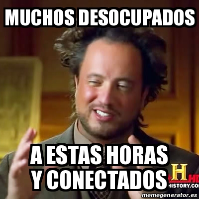 Meme Ancient Aliens - muchos desocupados a estas horas y conectados ...