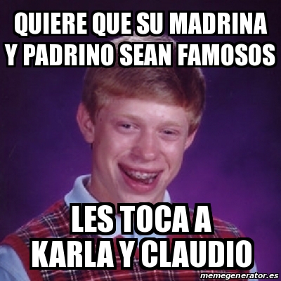 Meme Bad Luck Brian - Quiere que su madrina y padrino sean famosos les ...