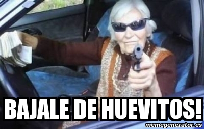 Meme Personalizado - Bajale de huevitos! - 20348177